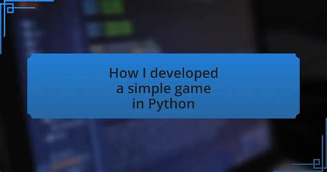 How I Developed A Simple Game In Python