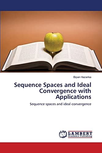 Sequence Spaces And Ideal Convergence With Applications Sequence Spaces And Ideal Convergence