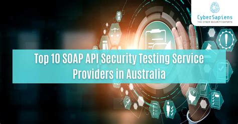 Top 10 Soap Api Security Testing Service Providers In Australia Cybersapiens