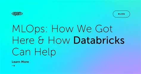 Epam Systems On Linkedin Mlops How We Got Here And How Databricks Can Help