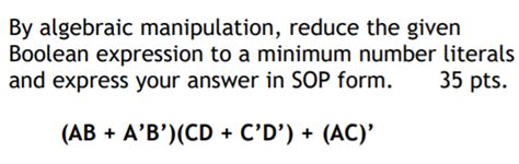 Solved By Algebraic Manipulation Reduce The Given Boolean