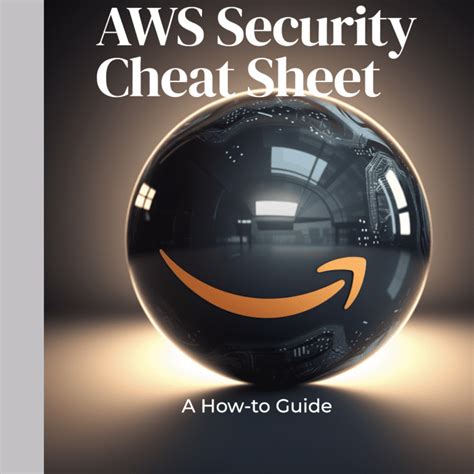 How To Guide Aws Security Cheat Sheet Cyber