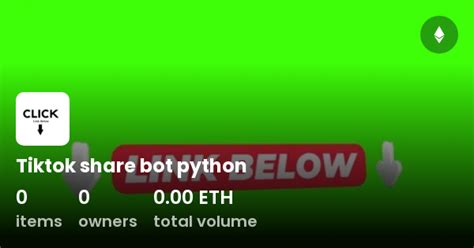 Tiktok Share Bot Python Collection Opensea