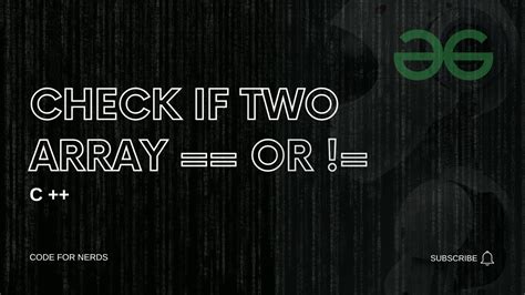 Check If Two Arrays Are Equal Or Not Fully Solved Basic Level Geeks For Geeks C