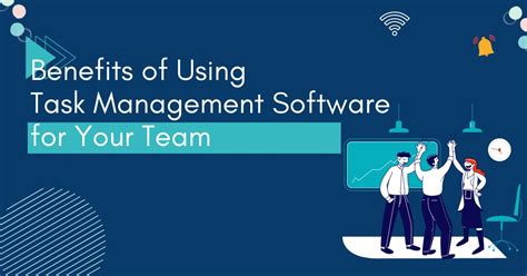 top benefits of using task management software for your team