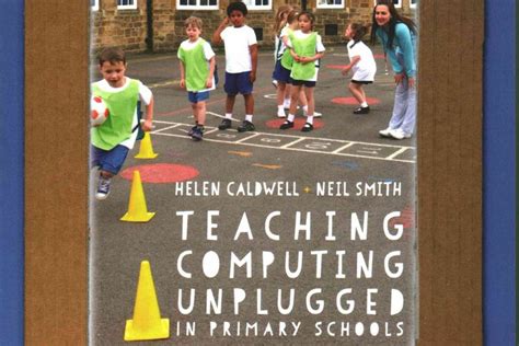 Teaching Computing Unplugged In Primary Schools