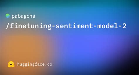 Pabagcha Finetuning Sentiment Model 2 · Hugging Face