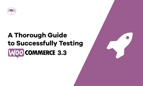 A Thorough Guide To Successfully Updating To Woocommerce 33