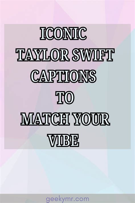 Best 13 Ultimate List Of Taylor Swift Captions Artofit