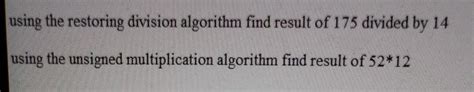 Solved Using The Restoring Division Algorithm Find Result Of