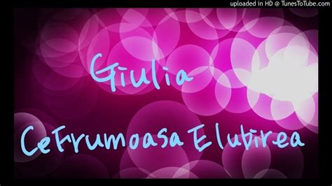 Giulia Ce Frumoasa E Iubirea Youtube