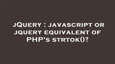 Jquery Javascript Or Jquery Equivalent Of Phps Strtok Youtube