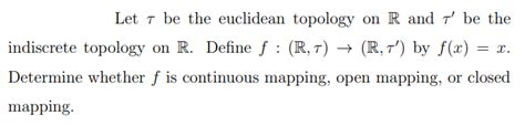Solved Let τ be the euclidean topology on R and τ be the Chegg