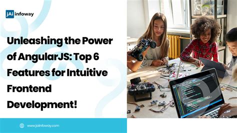 Unleashing The Power Of Angularjs Top 6 Features For Intuitive