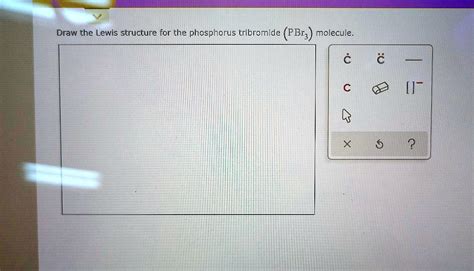 Solved Draw The Lewis Structure For The Phosphorus Tribromide Pbr Molecule