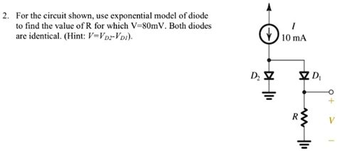 2 For The Circuit Shown Use Exponential Model Of Diode To Find The