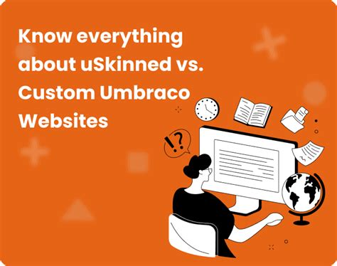 Know Everything About Uskinned Vs Custom Umbraco Websites