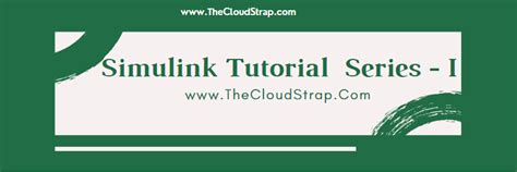 Simulink Tutorial Series 1 Thecloudstrap