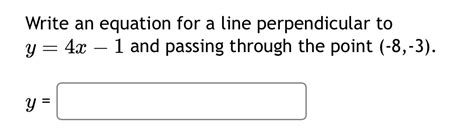solved write an equation for a line perpendicular to y 4x 1