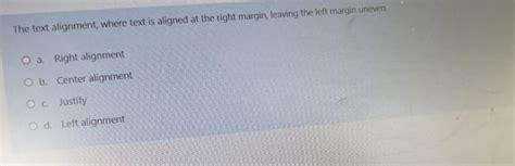 Solved The Text Alignment Where Text Is Aligned At The Chegg Com