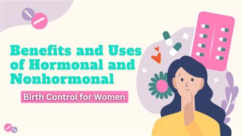 Benefits And Uses Of Hormonal And Nonhormonal Birth Control For Women 247healthblog