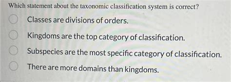 Solved Which Statement About The Taxonomic Classification