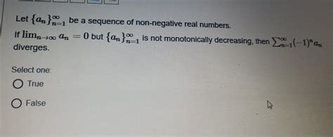 Solved Let {an} Be A Sequence Of Non Negative Real