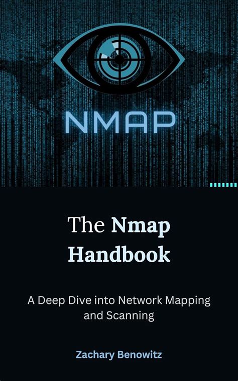 The Nmap Handbook A Deep Dive Into Network Mapping And Scanning Ebook Benowitz