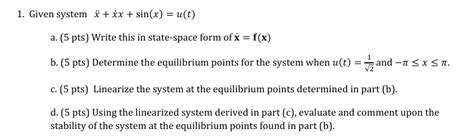 [get answer] 1 given system ẍ ẋ x sin x u t a 5 pts write this