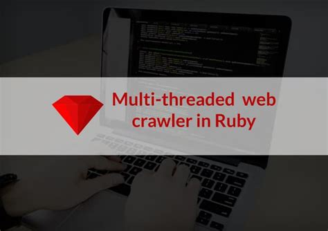 Multi Threaded Web Crawler In Ruby Pdf