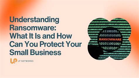 What Is Ransomware And How To Protect Your Small Business Lp Networks