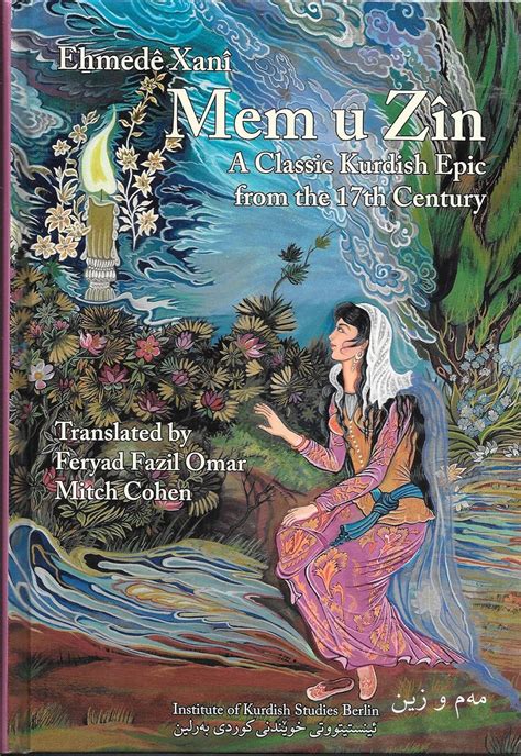 Mem U Zin A Classical Epic From The 17th Century Ehmede Xani 9783932574283 Books
