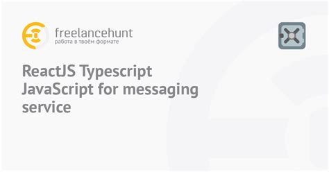 reactjs typescript javascript для сервиса обмена сообщениями фриланс работа для специалиста