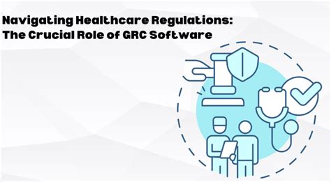 Navigating Healthcare Regulations The Crucial Role Of Grc Software Technology For Learners