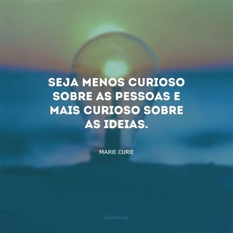 40 Frases De Cientistas Que Merecem O Nosso Reconhecimento