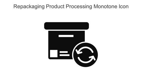 Repackaging Product Processing Monotone Icon In Powerpoint Pptx Png And