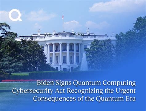 Qusecure On Linkedin Biden Signs Quantum Computing Cybersecurity Act Qusecure