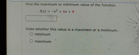 Solved Find The Maximum Or Mihimum Value Of The Function