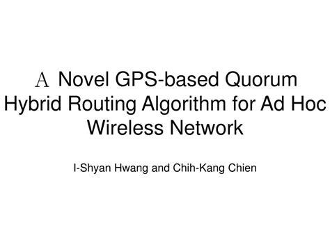 Ppt A Novel Gps Based Quorum Hybrid Routing Algorithm For Ad Hoc