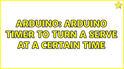 Arduino Arduino Timer To Turn A Serve At A Certain Time Youtube