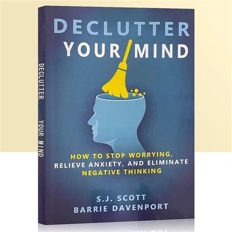 Declutter Your Mind How To Stop Worrying Relieve Anxiety And Eliminate Negative Thinking
