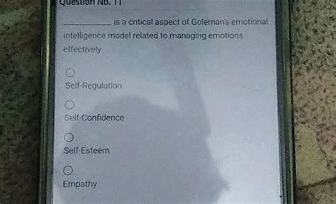 Question No 11 Is A Critical Aspect Of Golemans Emotional Intelligence Model Related To Managing