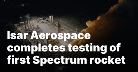 Isar Aerospace Completes Testing Of First Spectrum Rocket Secret Projects Forum