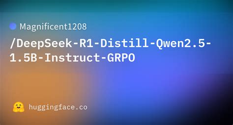 Magnificent DeepSeek R Distill Qwen B Instruct GRPO Hugging Face
