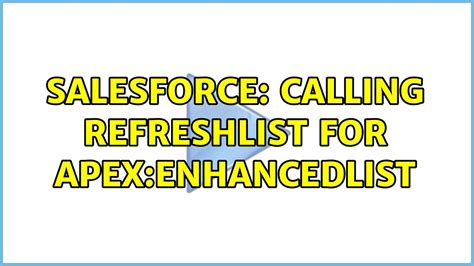 Salesforce Calling Refreshlist For Apexenhancedlist Youtube