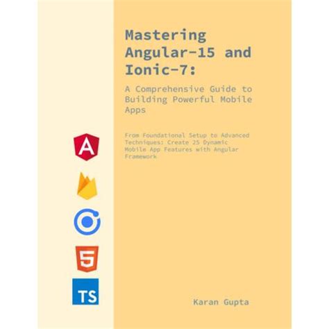 mastering angular 15 and ionic 7 a comprehensive guide to building
