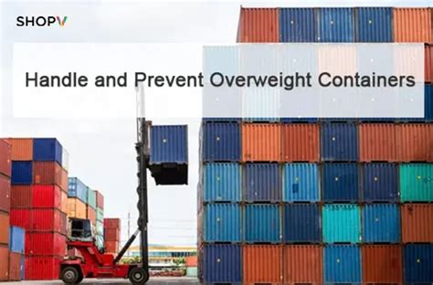 How To Handle And Prevent Overweight Containers