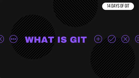 What Is Git 14 Days Of Git The Ops Community ⚙️