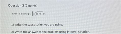 Solved Question 3 2 Points Evaluate The Integral Chegg
