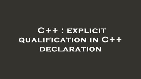 C Explicit Qualification In C Declaration Youtube